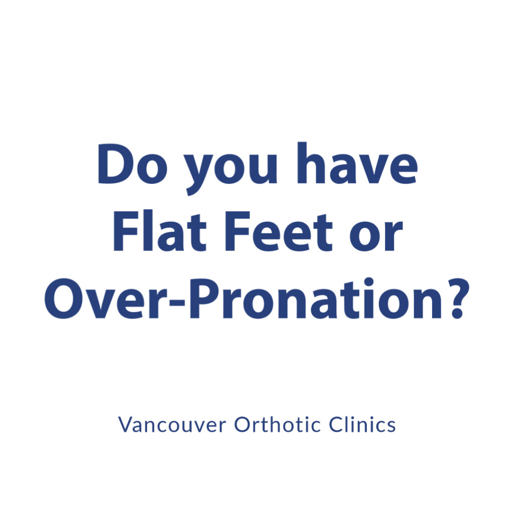 How to Manage FLAT FEET, PES PLANUS or OVERPRONATION - Vancouver ...